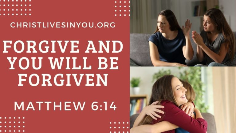 Matthew 6:14 Forgive and You Will Be Forgiven – Christ Lives in You